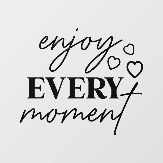 Enjoy Every Moment Encouraging Message Wall Decal | Zazzle