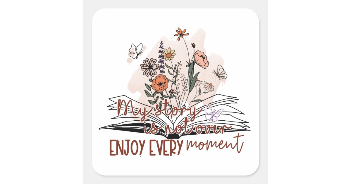 Enjoy Every Moment, Positive Message Square Sticker | Zazzle