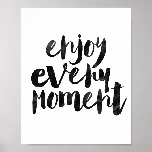 Enjoy Every Moment Poster | Zazzle