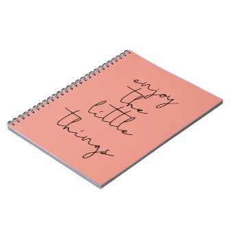 Enjoy the little things notebook | Zazzle