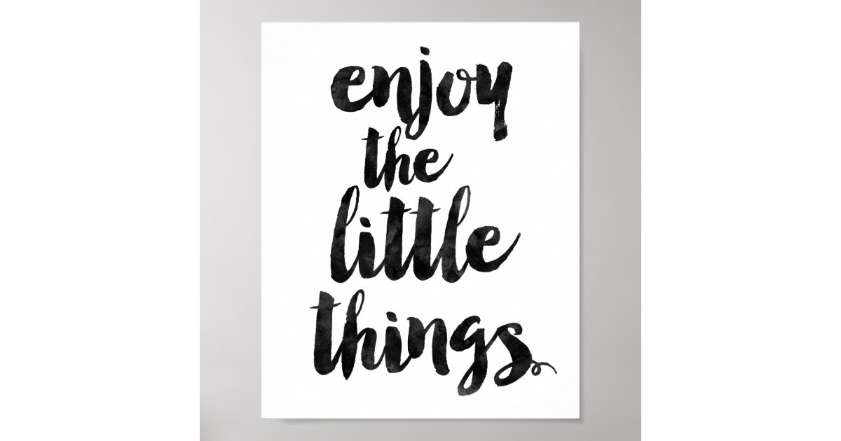 Enjoy the Little Things Poster | Zazzle
