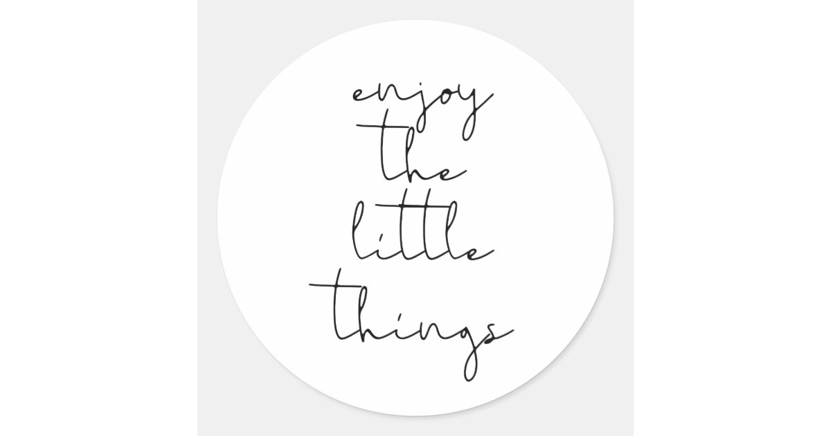 Enjoy the little things sticker | Zazzle