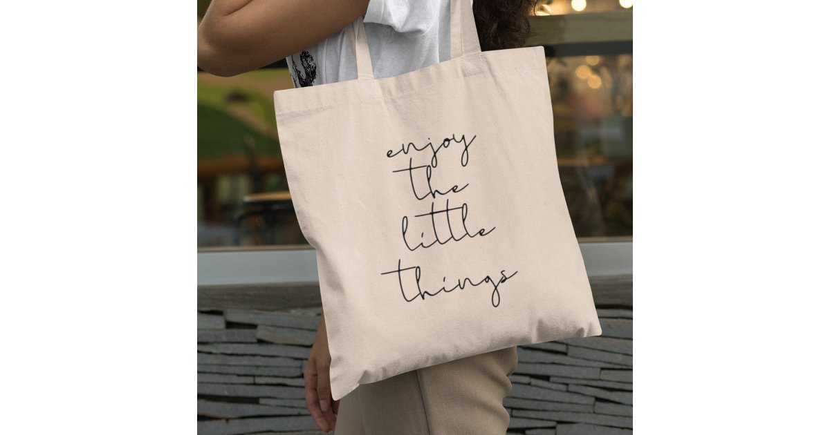 Enjoy the little things tote bag | Zazzle