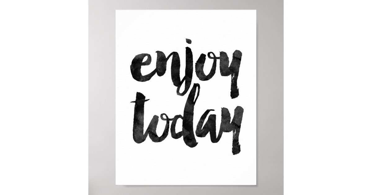 Enjoy Today Poster | Zazzle