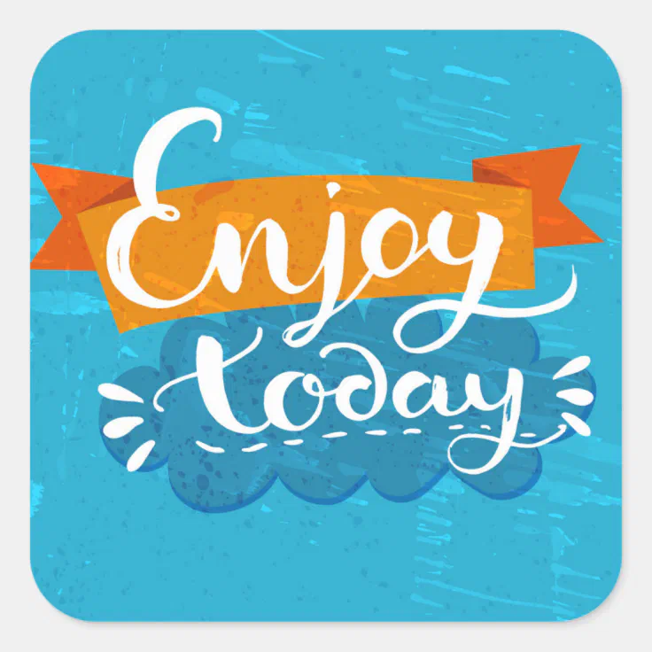 Enjoy Today Square Sticker | Zazzle