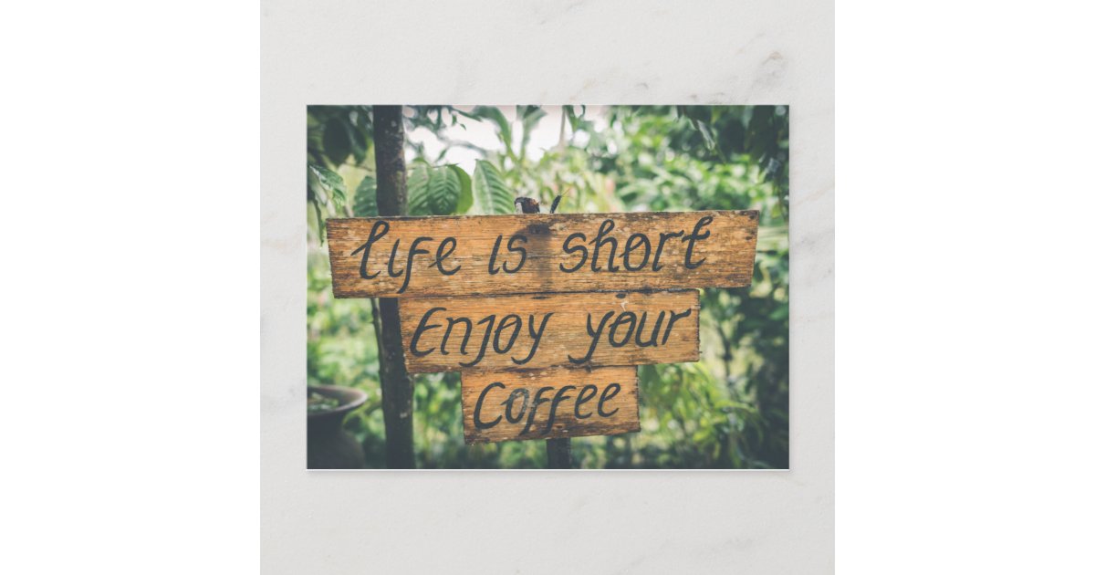 Enjoy Your Coffee Sign Quote Art Typographic Image Postcard | Zazzle
