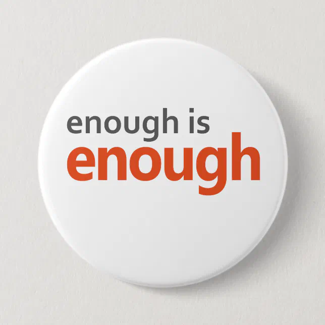 Enough is Enough gun control Button | Zazzle
