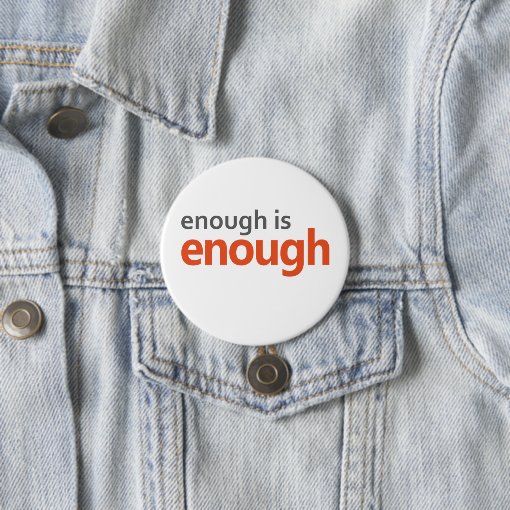 Enough is Enough gun control Button | Zazzle