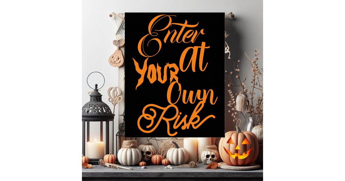 Enter At Your Own Risk Spooky Halloween Welcome Poster | Zazzle