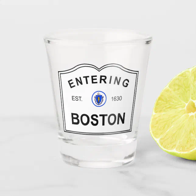Entering Boston Sign Shot Glass | Zazzle