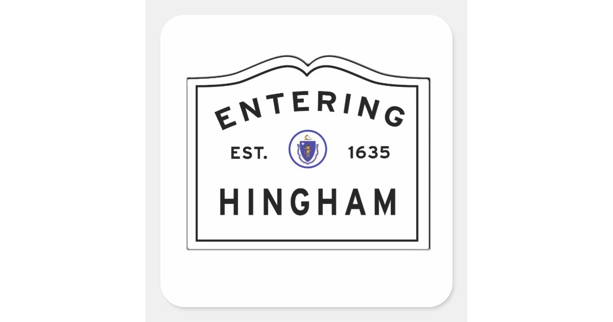 Entering the Town of Hingham Ma Square Sticker | Zazzle
