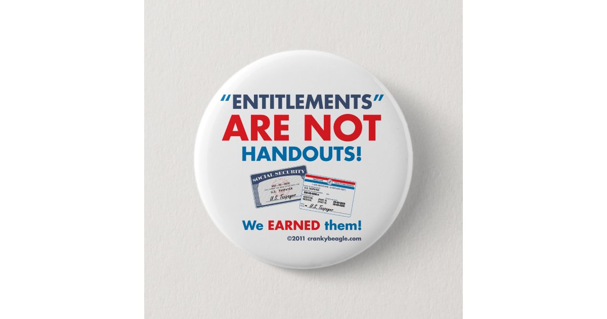 Entitlements are NOT handouts! Button | Zazzle