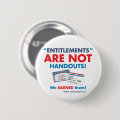 Entitlements are NOT handouts! Button | Zazzle