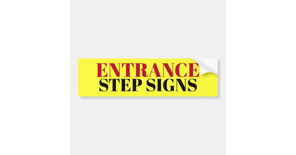 Entrance Step Signs sticker | Zazzle