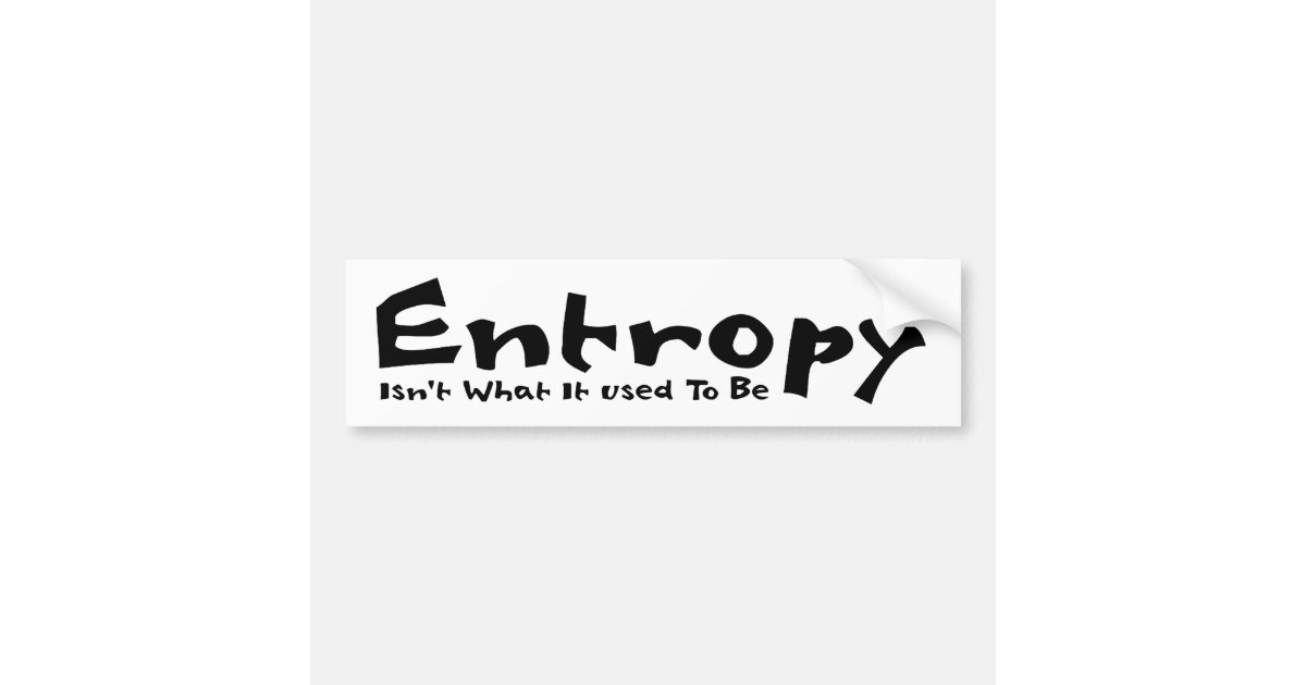 Entropy Bumper Sticker | Zazzle