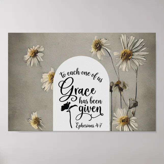 Ephesians 4:7 To each of us Grace is given Bible Poster | Zazzle
