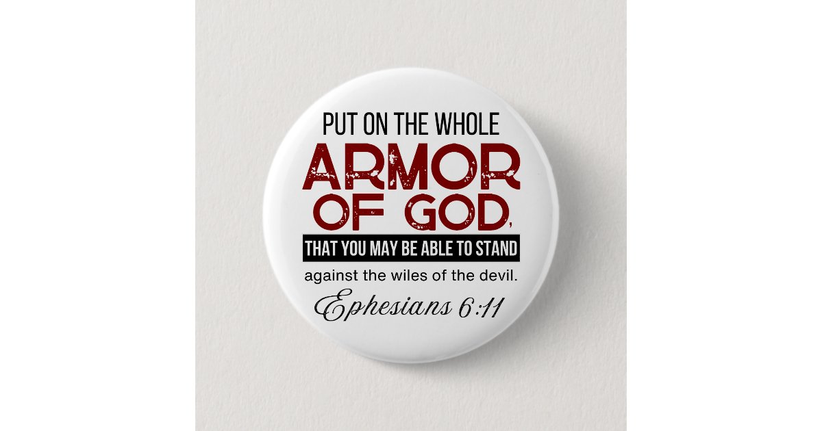 Ephesians 6:11 Put on the Whole Armor of God Button | Zazzle