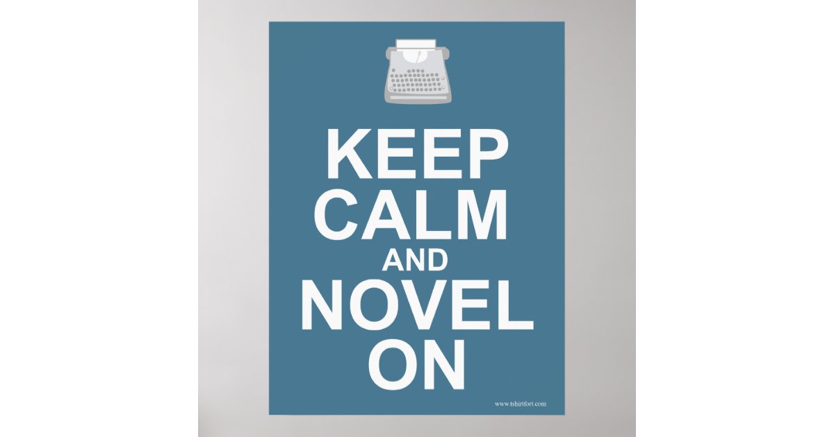 Epic Author Keep Calm And Novel On Slogan Design Poster | Zazzle