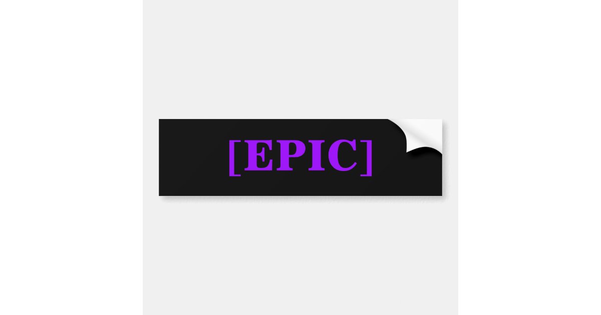 [EPIC] BUMPER STICKER | Zazzle