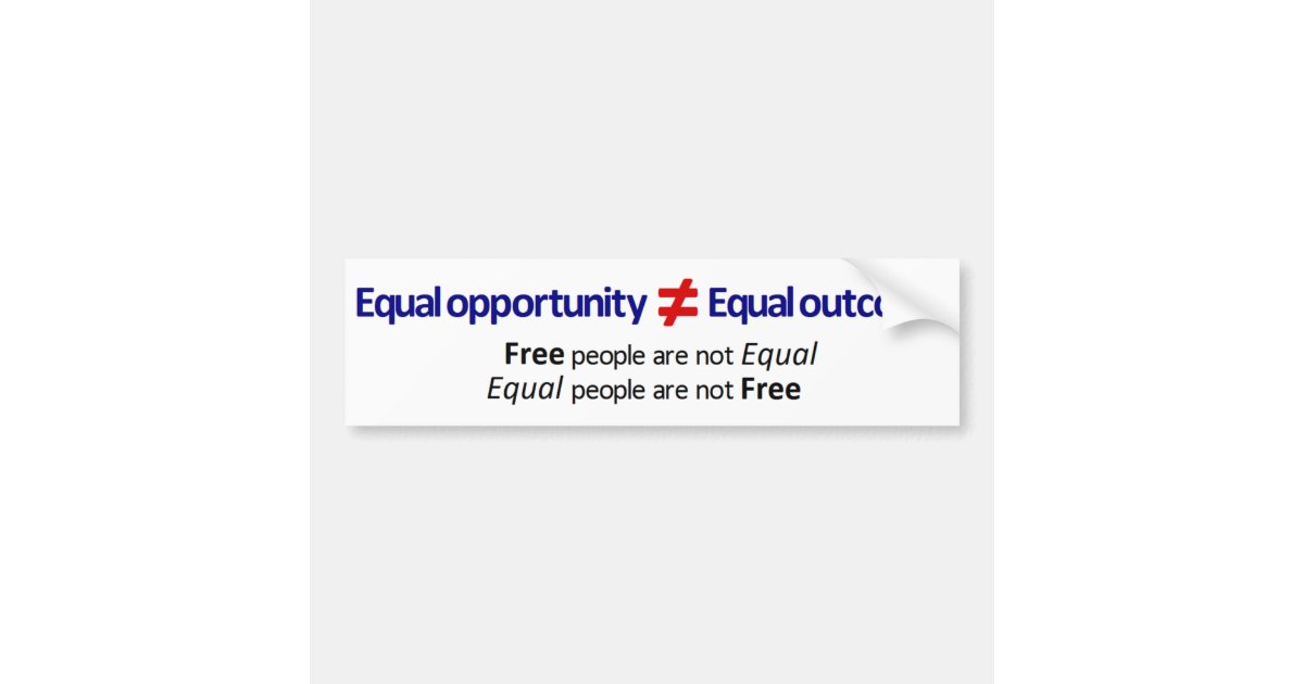 Equal opportunity ≠ Equal outcome Bumper Sticker | Zazzle