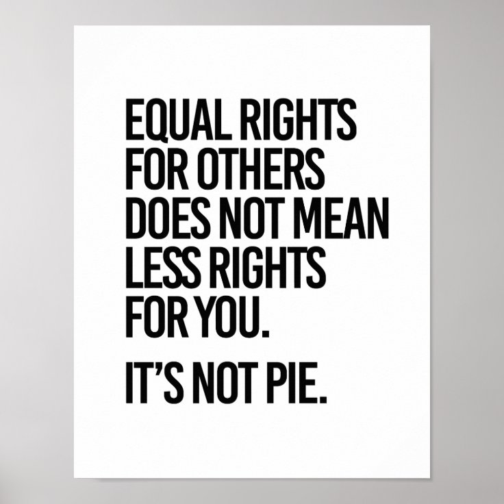 Equal Rights are not Pie - - Pro-Science - Poster | Zazzle