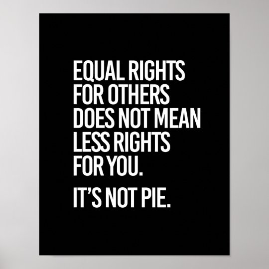 Equal Rights are not Pie - - Pro-Science -- white Poster | Zazzle.com
