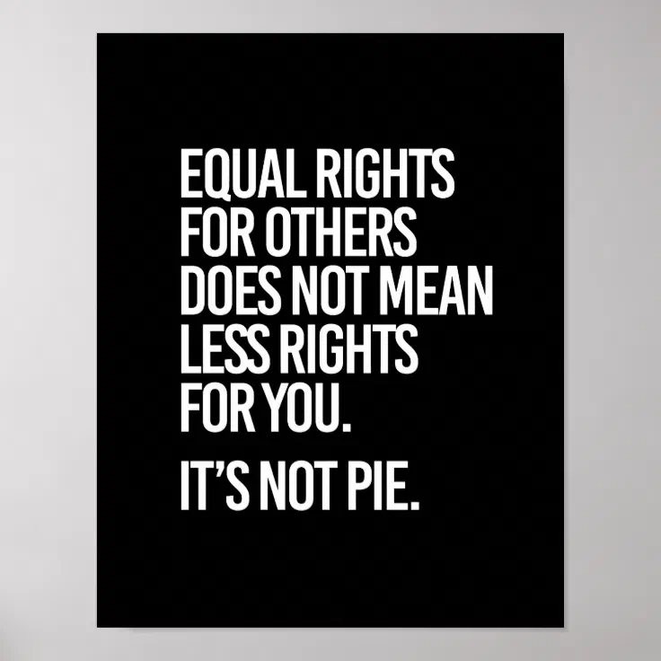 Equal Rights are not Pie - - Pro-Science -- white Poster | Zazzle