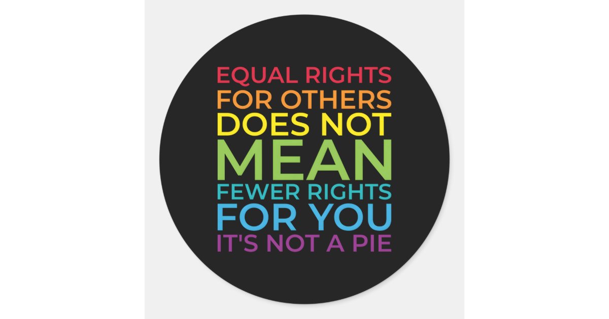 Equal Rights For Others Does Not Mean Fewer Rights Classic Round ...