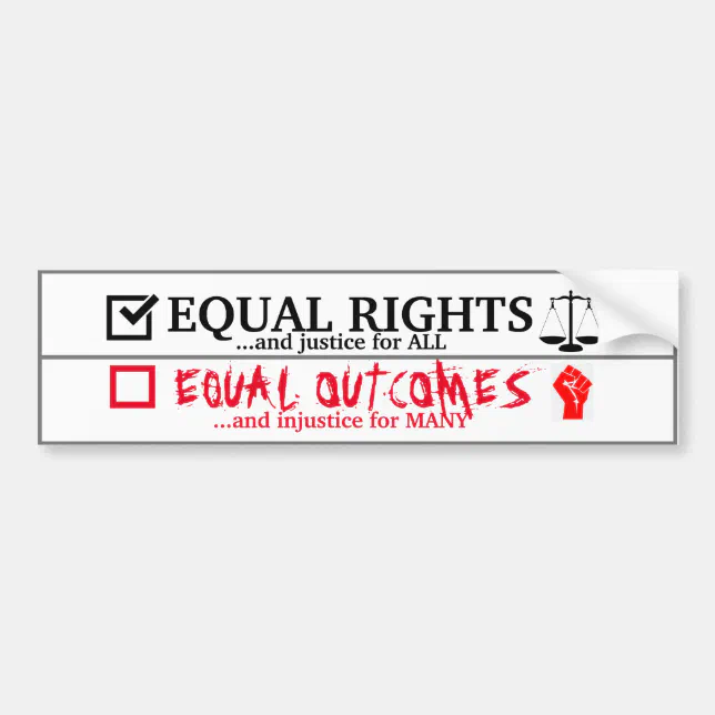 Equal Rights vs Equal Outcomes Bumper Sticker | Zazzle