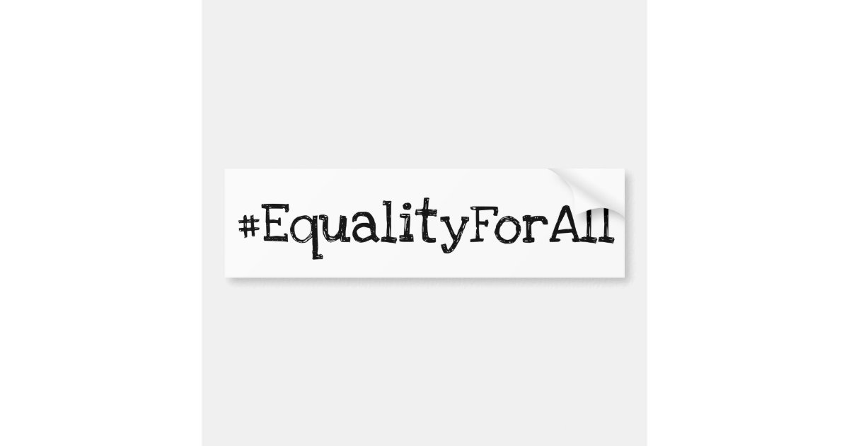 EQUALITY FOR ALL Black and White Bumper Sticker | Zazzle