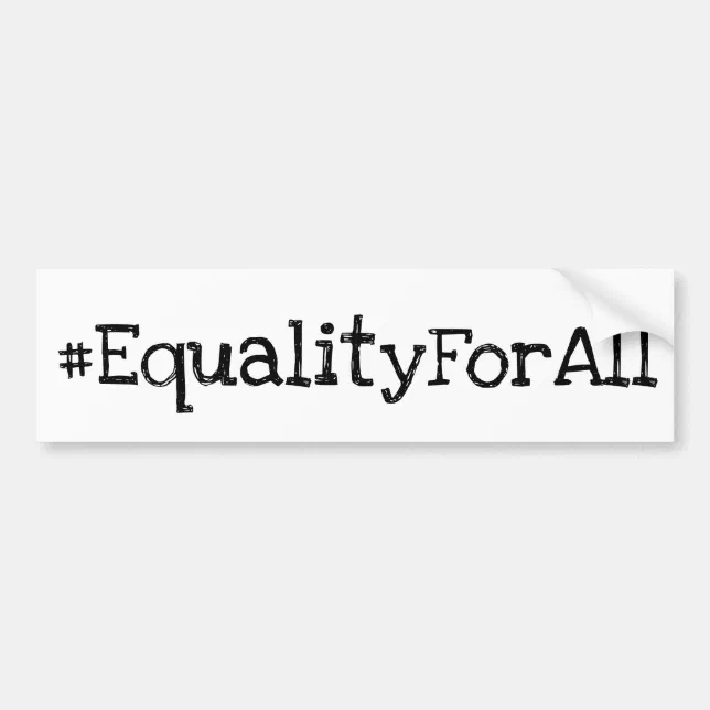 EQUALITY FOR ALL Black and White Bumper Sticker | Zazzle