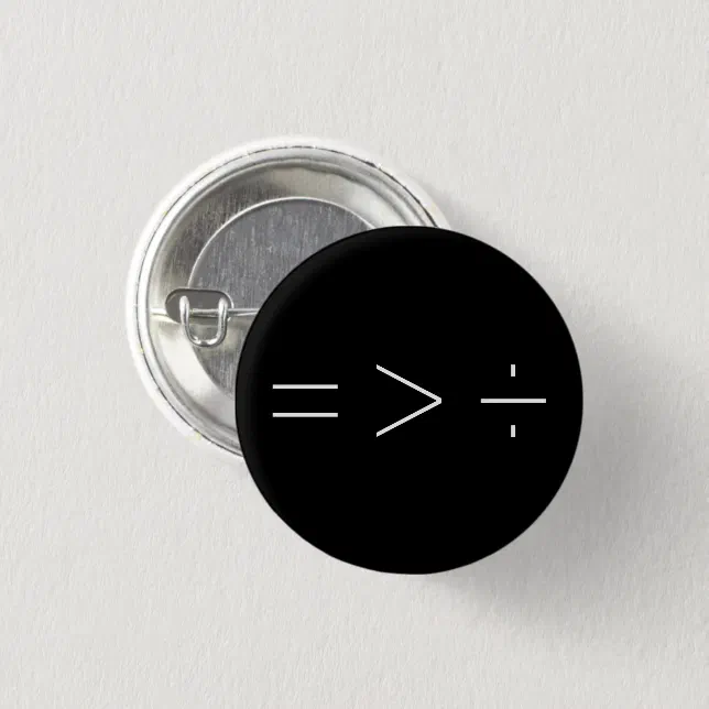 Equality Is Greater Than Division Black Button | Zazzle