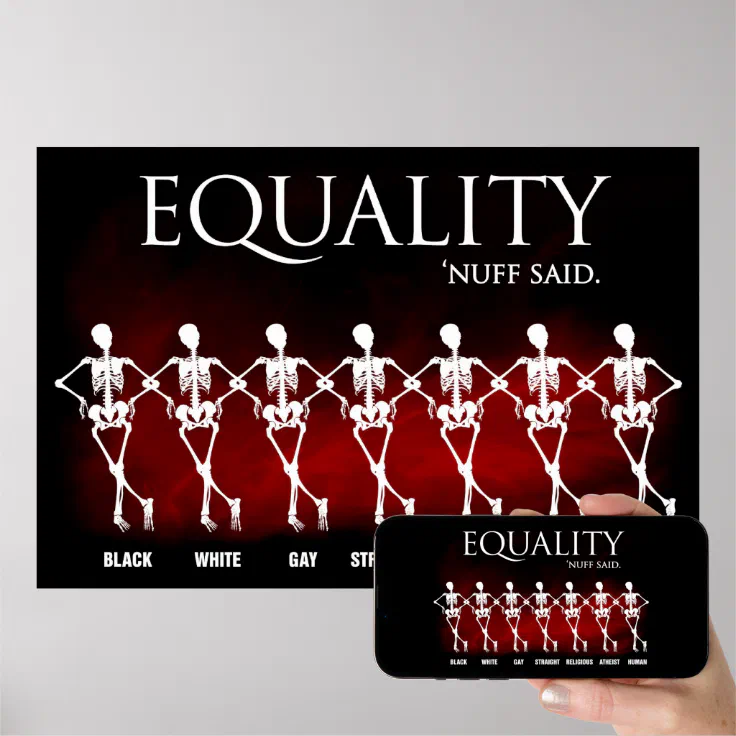 Equality. 'Nuff said. Poster | Zazzle