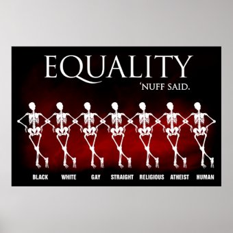 Equality. 'Nuff said. Poster | Zazzle