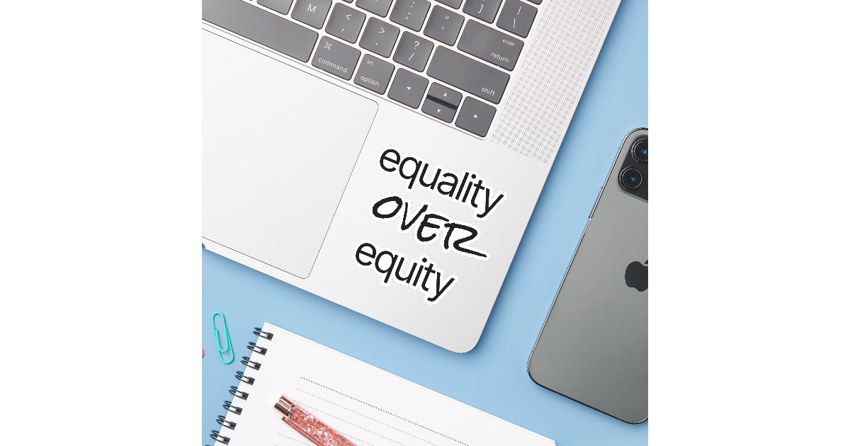 Equality Over Equity Custom-Cut Vinyl Sticker | Zazzle
