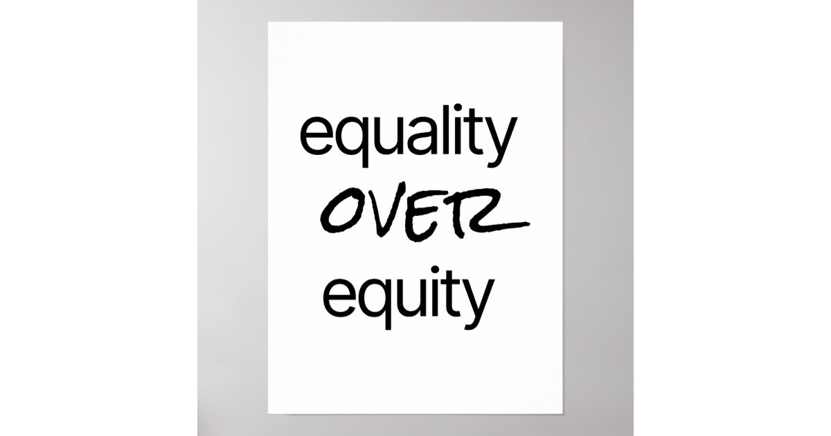 Equality Over Equity Poster | Zazzle