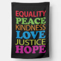Equality Peace Kindness Love Justice Hope flag | Zazzle