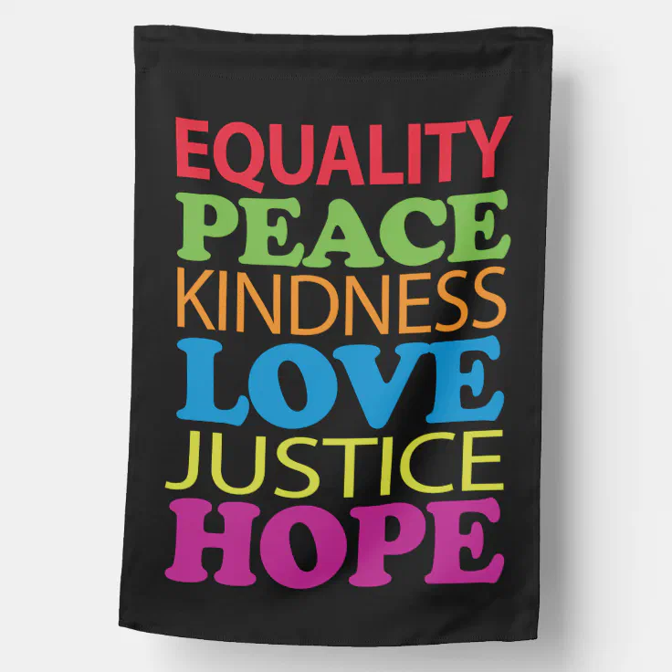Equality Peace Kindness Love Justice Hope flag | Zazzle