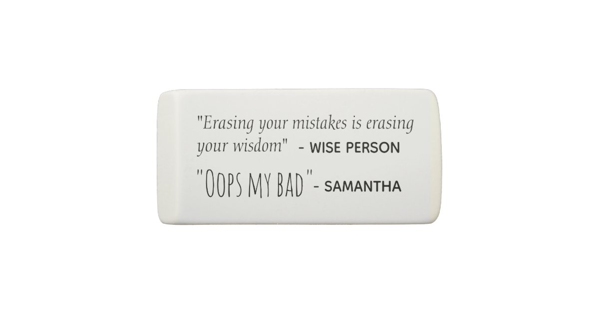 Erasing Mistakes Funny Quote Personalised Eraser | Zazzle