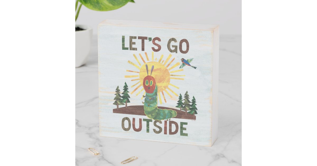Eric Carle | Let’s Go Outside Wooden Box Sign | Zazzle
