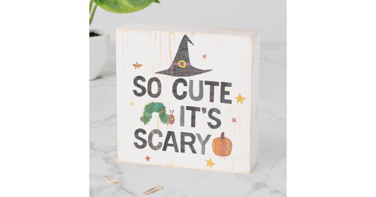 Eric Carle | So Cute It's Scary Wooden Box Sign | Zazzle