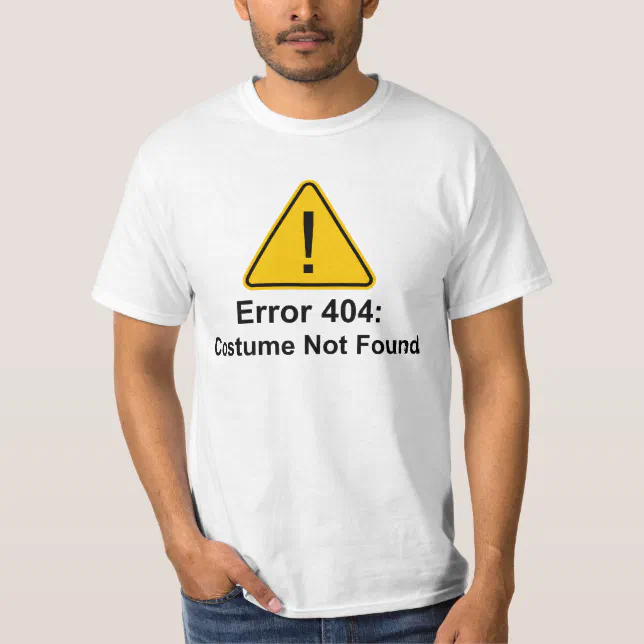 Error 404 Halloween Costume Not Found T-Shirt | Zazzle