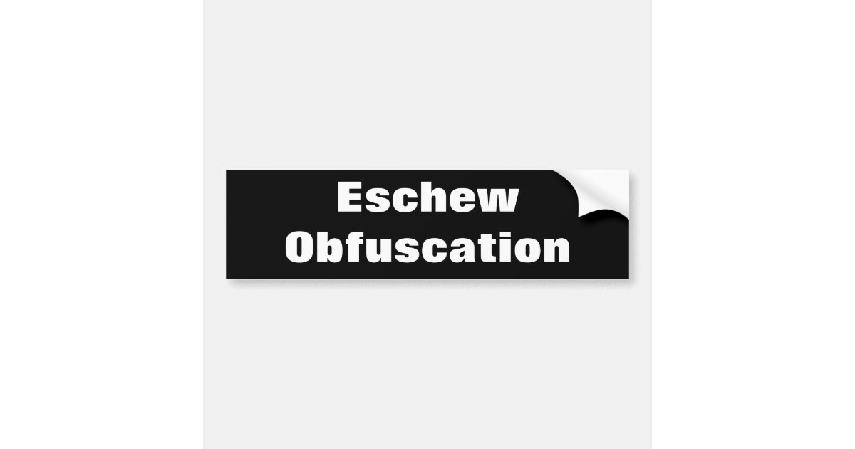 "Eschew Obfuscation" Bumper Sticker | Zazzle