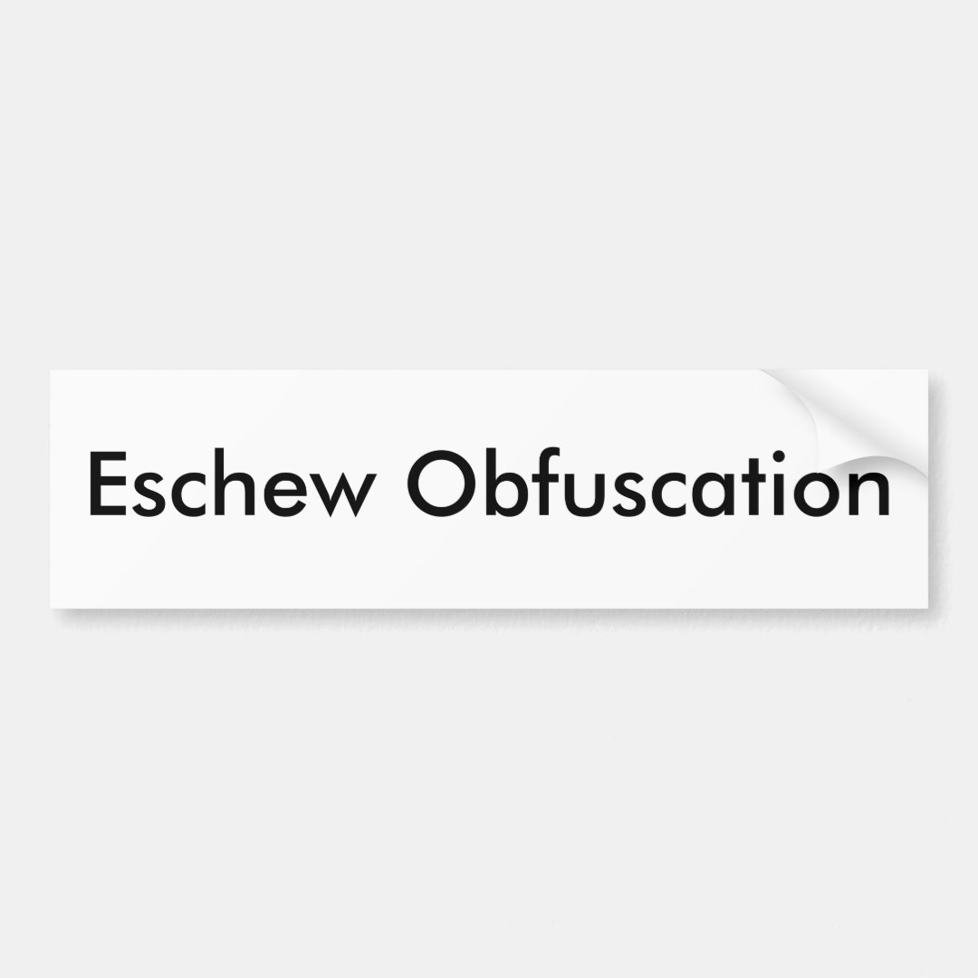 Eschew Obfuscation Bumper Sticker | Zazzle