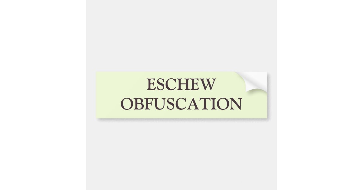 ESCHEW OBFUSCATION BUMPER STICKER | Zazzle