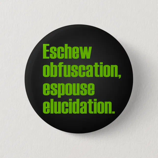 Eschew Obfuscation Buttons | Zazzle