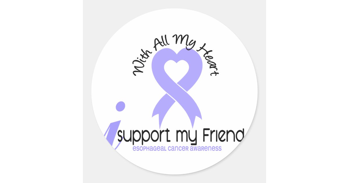 Esophageal Cancer I Support My Friend Classic Round Sticker | Zazzle