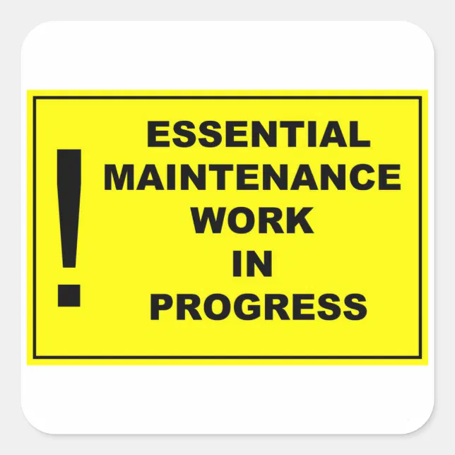 Essential maintenance work in progress square sticker | Zazzle