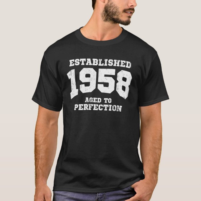 Established 1958 aged to perfection T-Shirt | Zazzle.com
