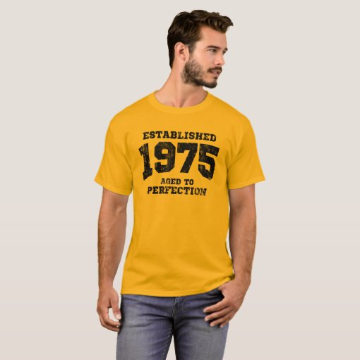 Established 1975 aged to perfection T-Shirt | Zazzle